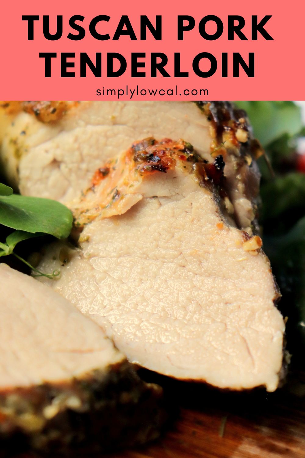 Tuscan Pork Tenderloin - Simply Low Cal