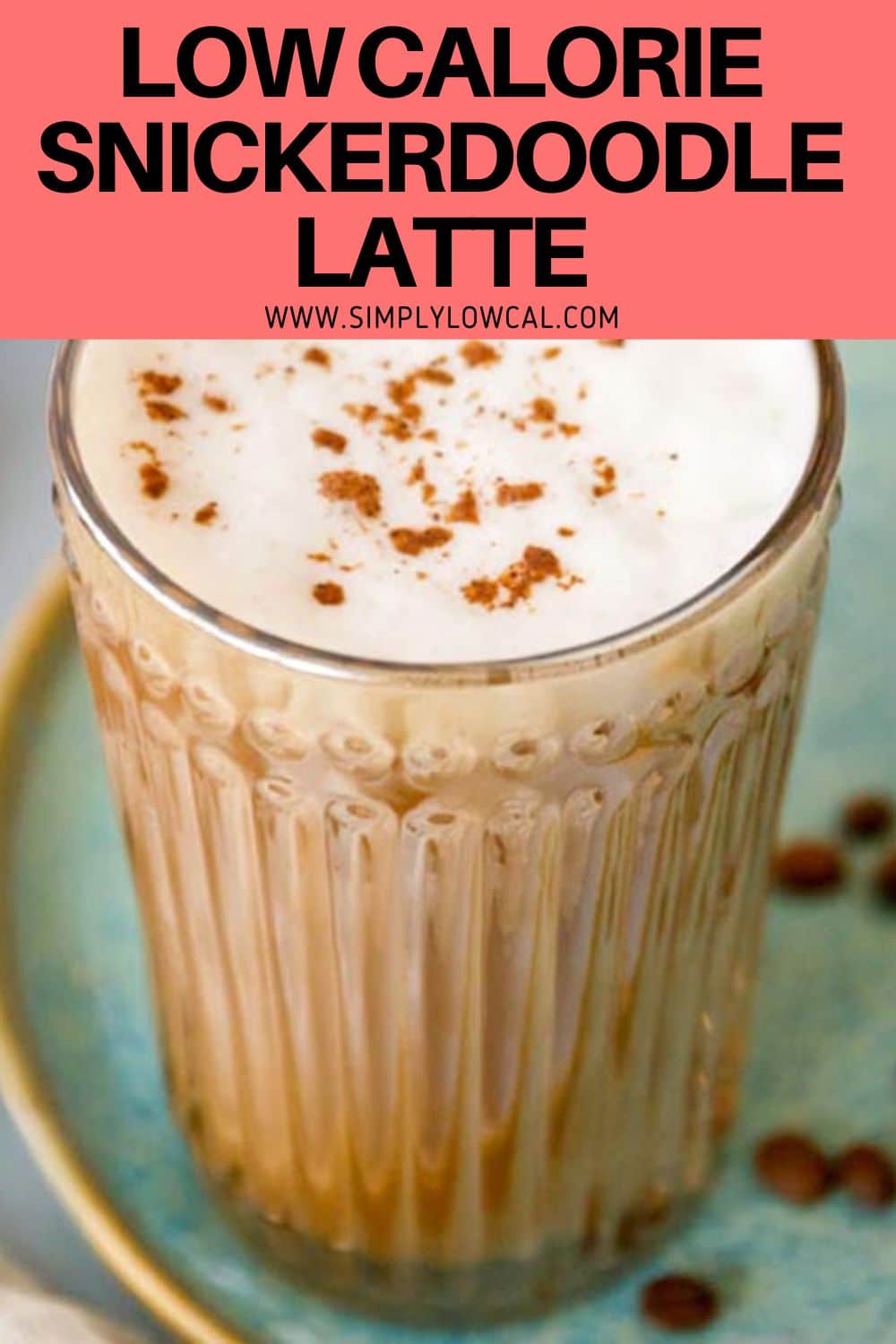 Low Calorie Snickerdoodle Latte - Simply Low Cal